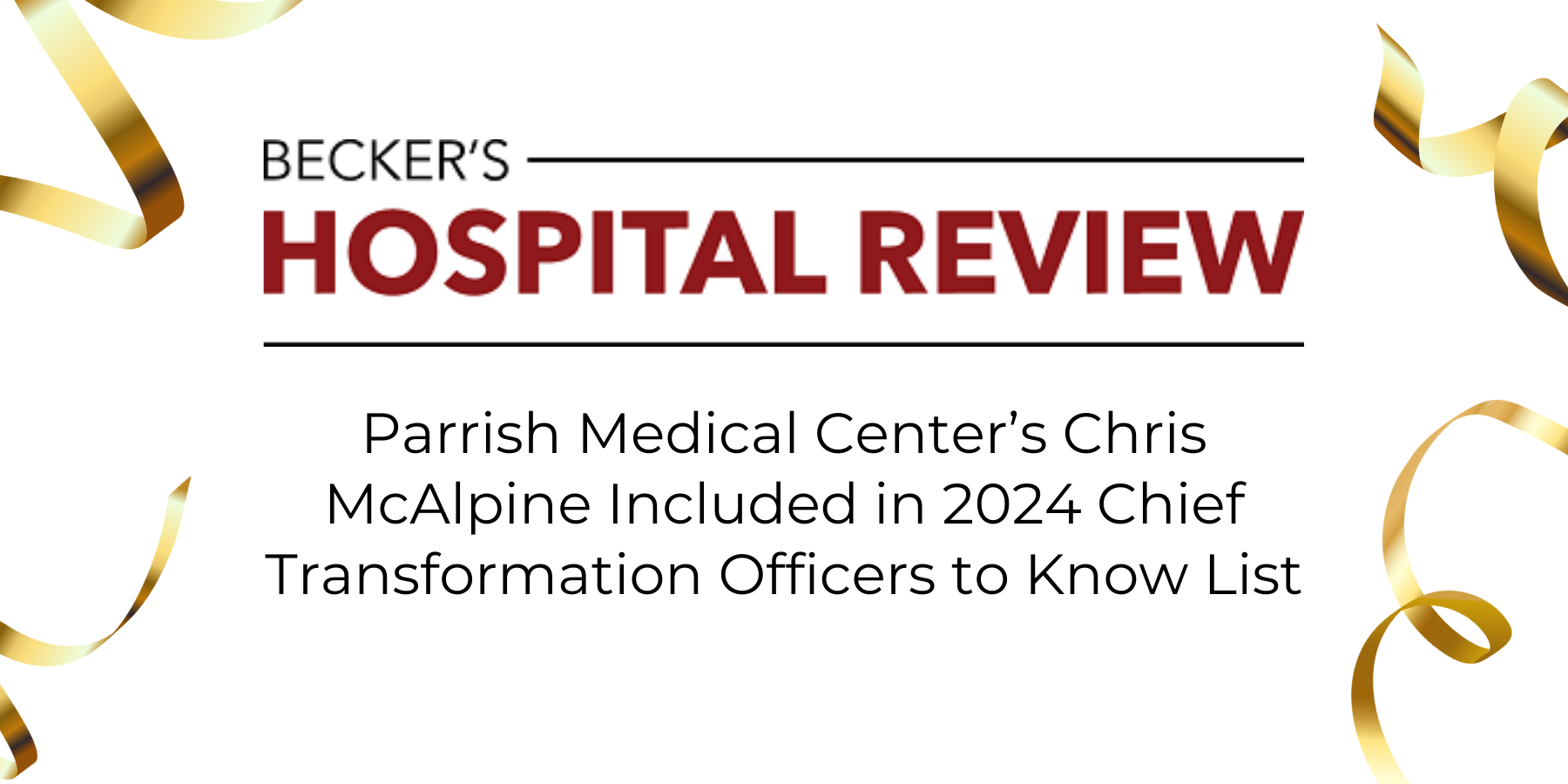 Parrish Medical Center’s Chris McAlpine Included in Becker’s Hospital Review 2024 Chief ...