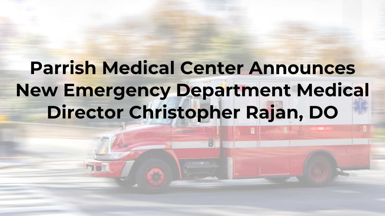 Parrish Medical Center Announces New Emergency Department Medical ...